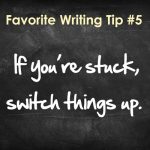 If you're stuck, switch things up! | How to get unstuck in writing